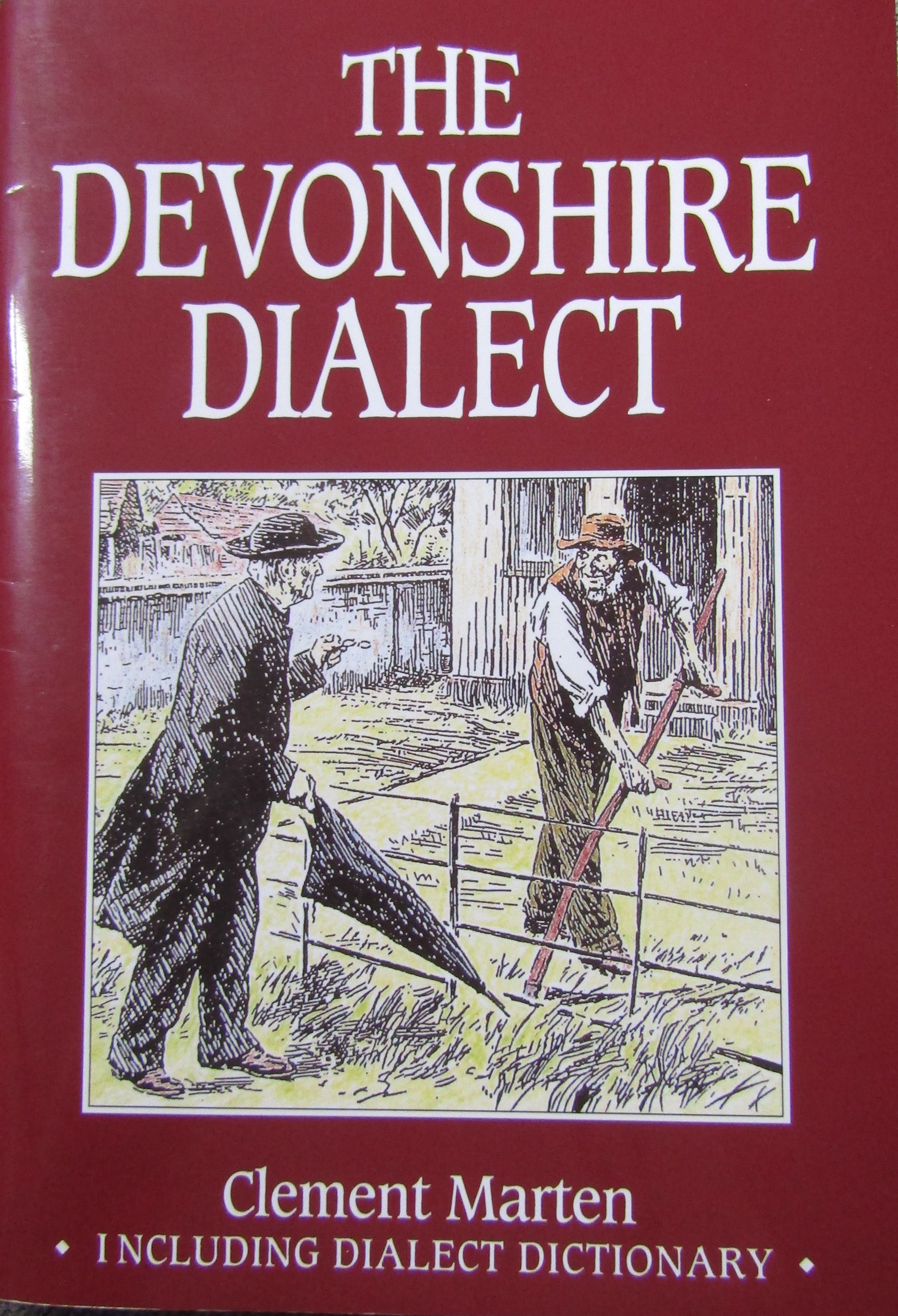 The Devonshire Dialect: Including Dialect Dictionary by Clement Marten ...