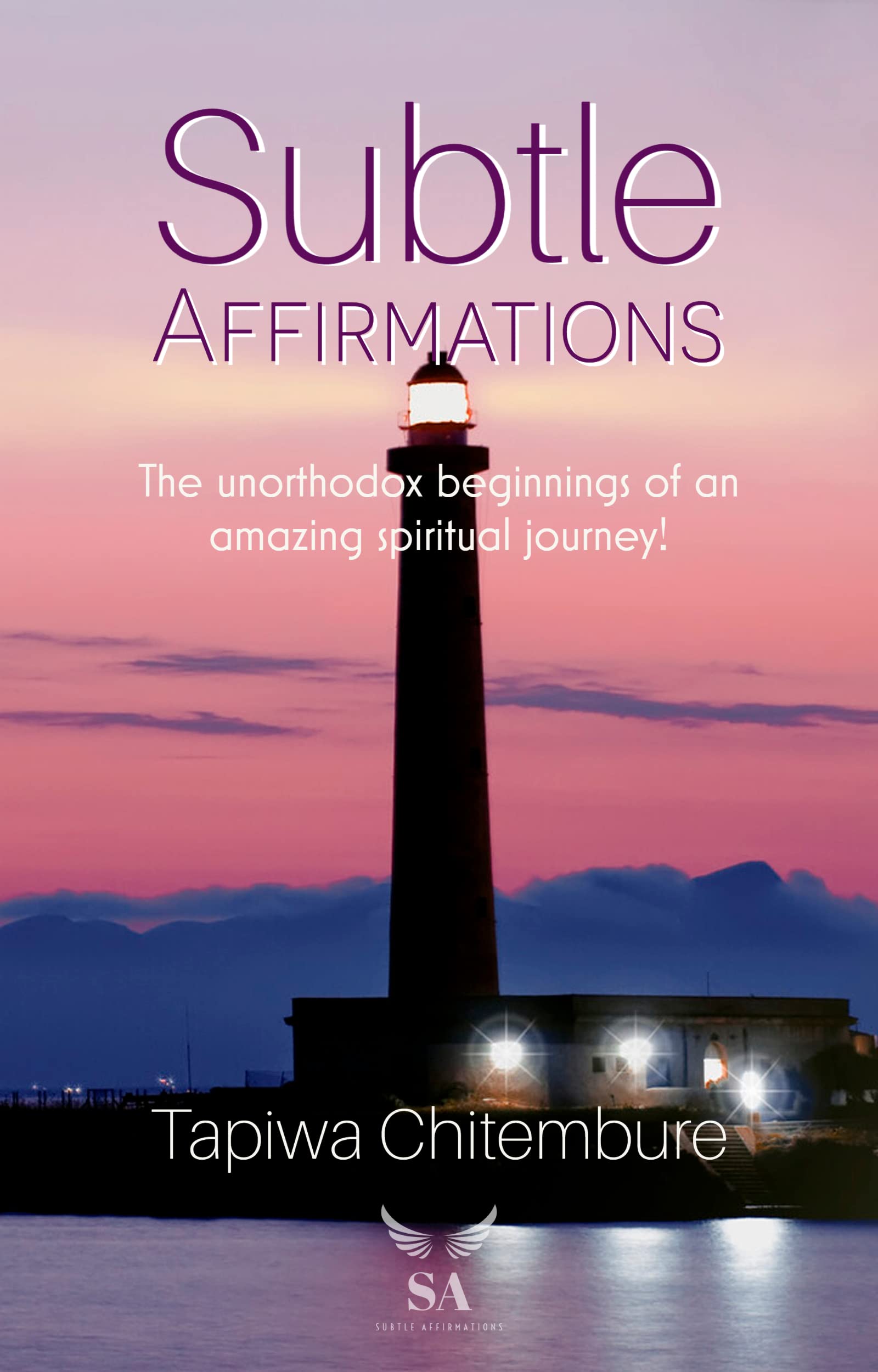 Subtle Affirmations: The unorthodox beginnings of an amazing spiritual ...