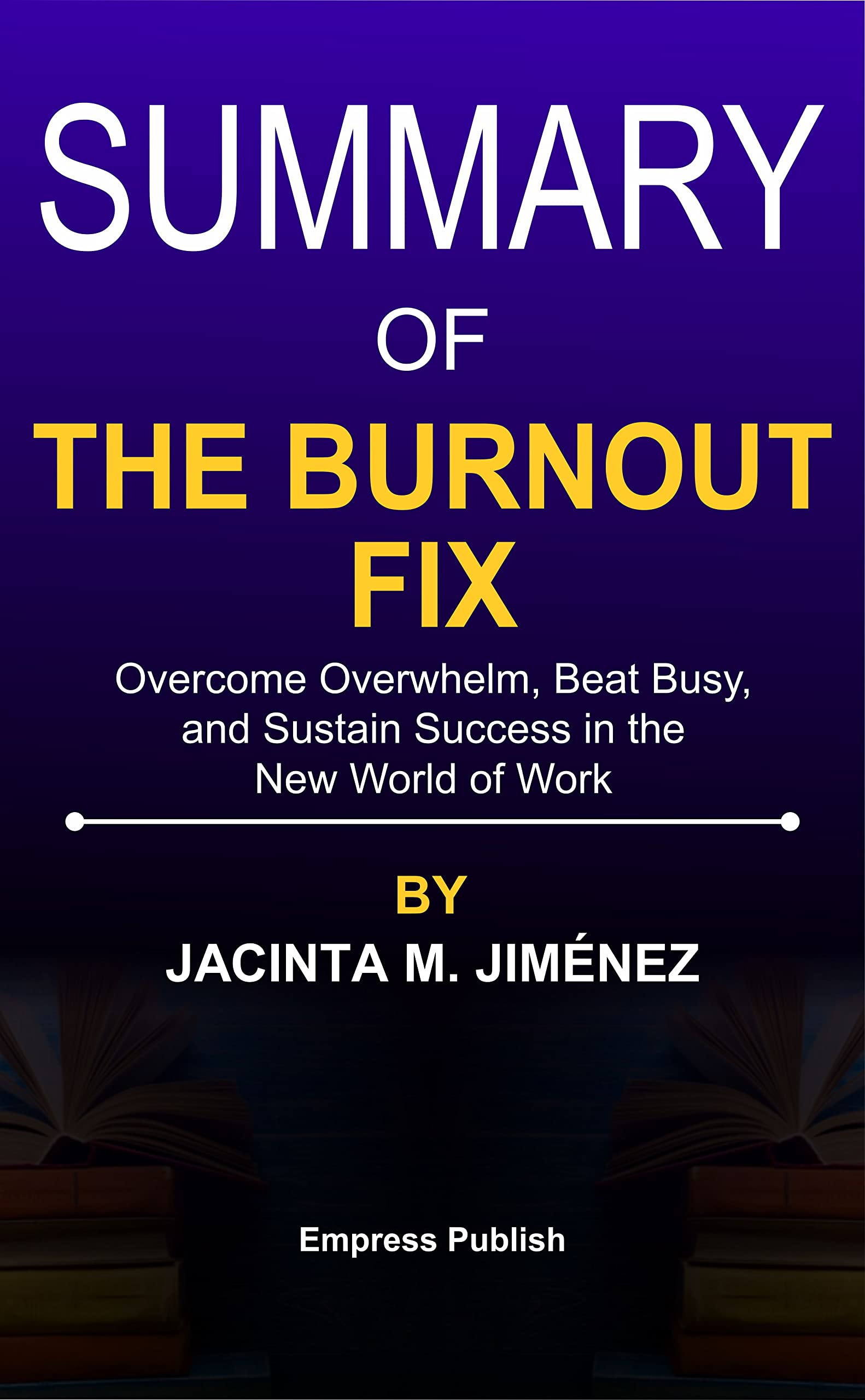 Summary of The Burnout Fix by Jacinta M. Jiménez: Overcome Overwhelm ...