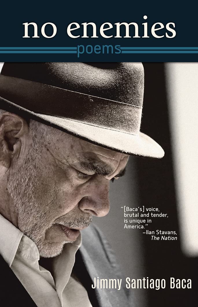 No Enemies: Poems by Jimmy Santiago Baca | Goodreads