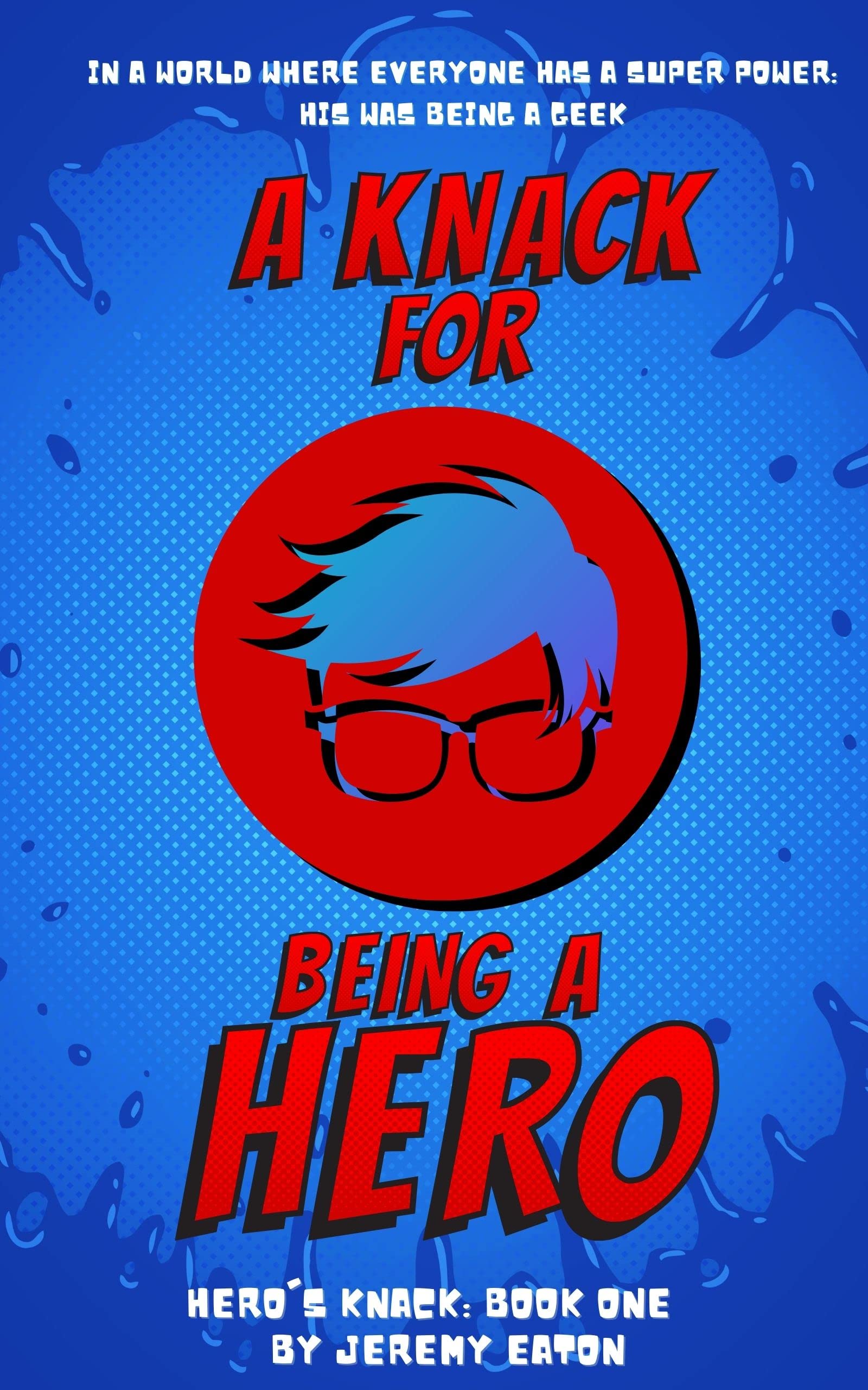 A Knack For Being A Hero (A Hero's Knack Book 1) by Jeremy Eaton | Goodreads