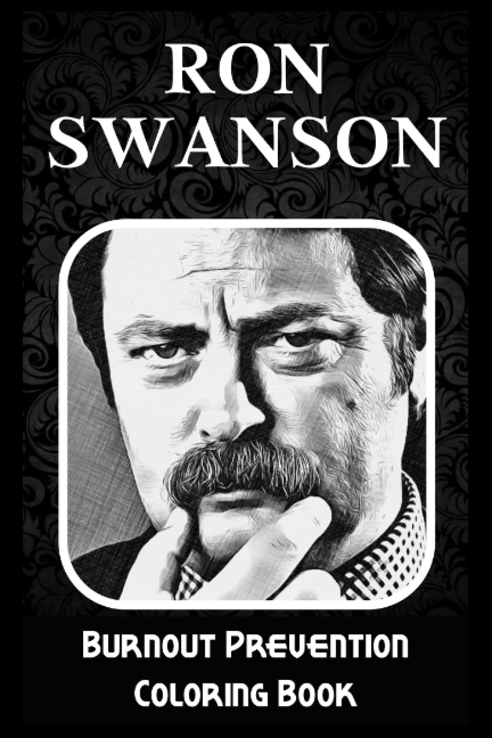 Burnout Prevention Coloring Book: Ron Swanson Inspired Designs to ...