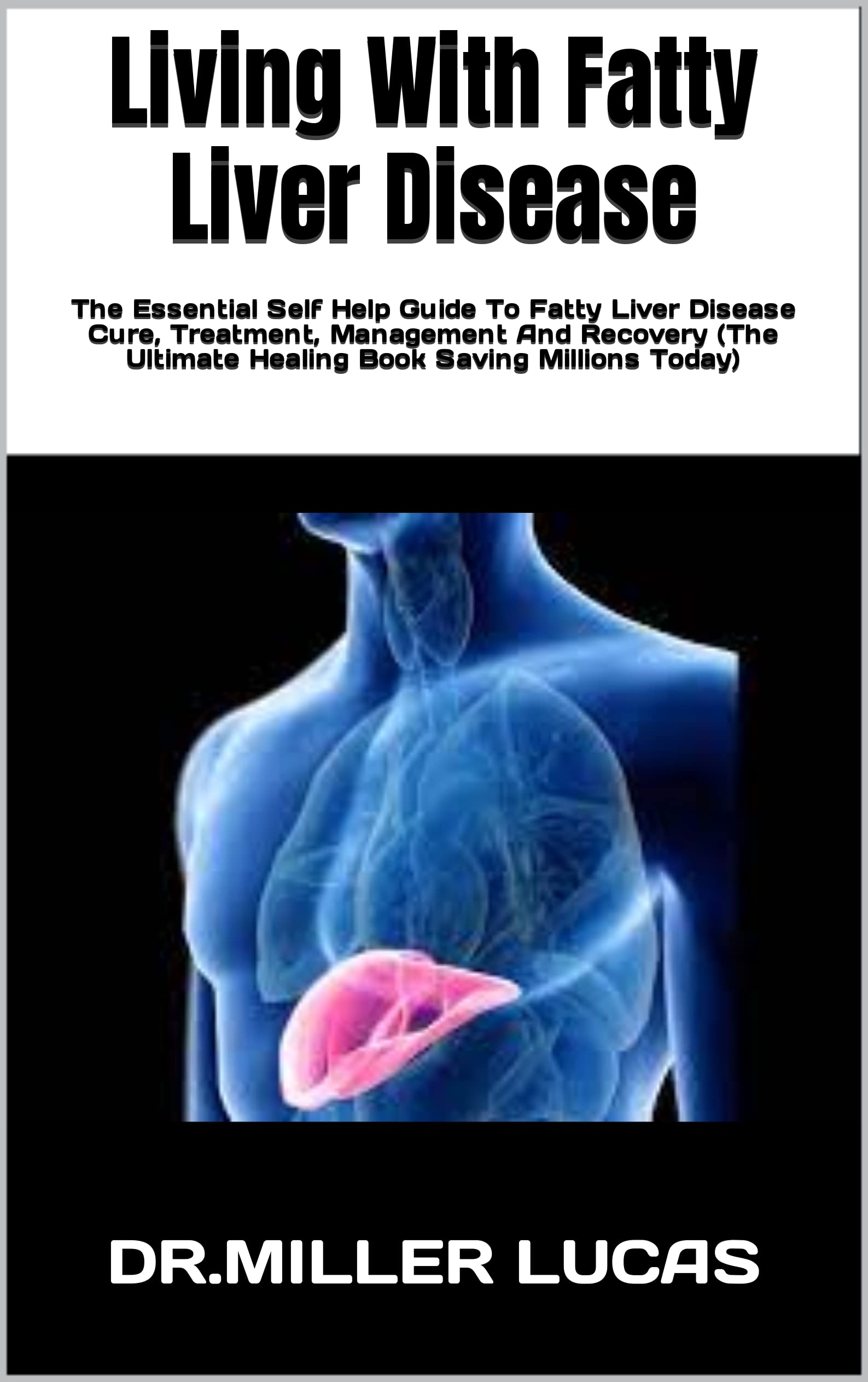 Living With Fatty Liver Disease : The Essential Self Help Guide To ...