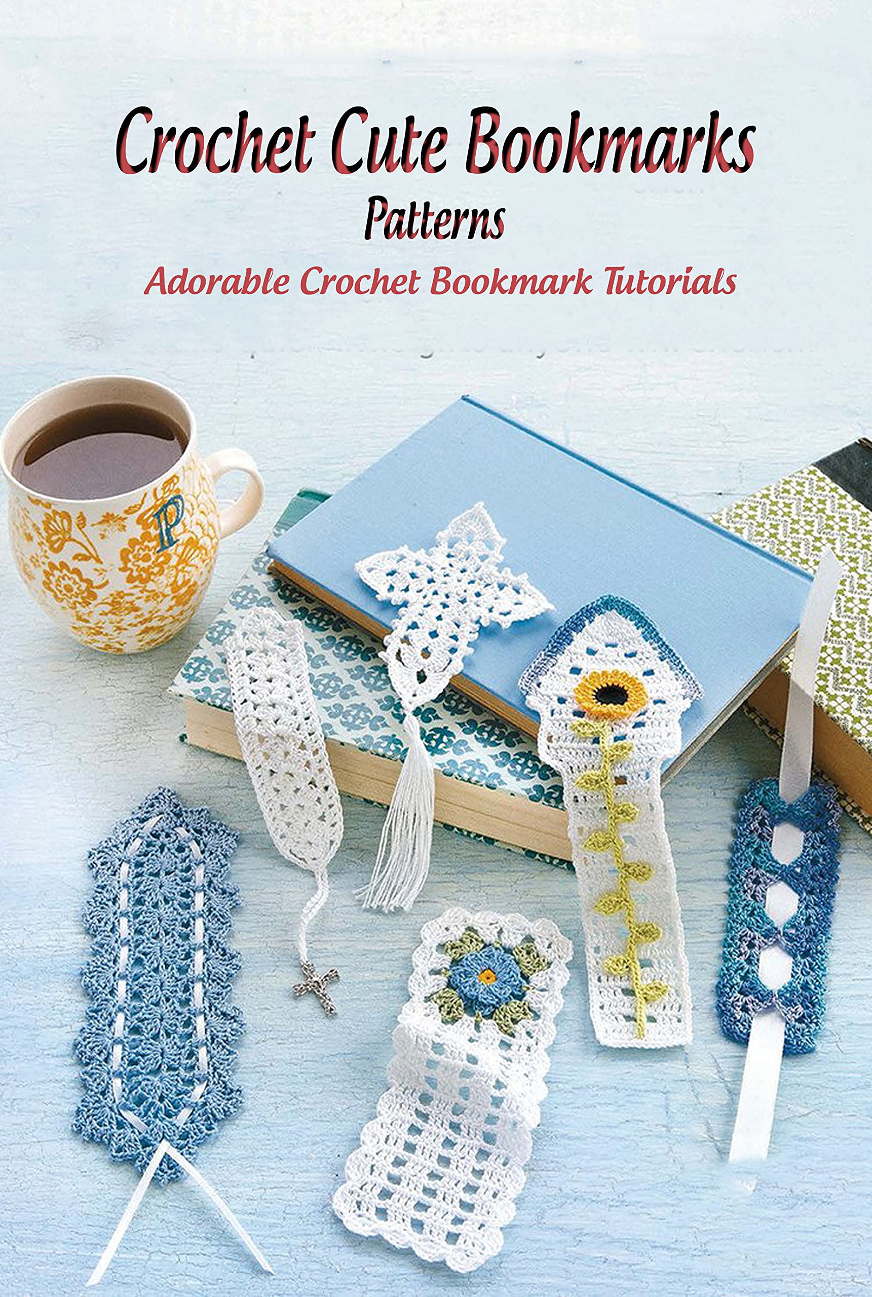 Crochet Cute Bookmarks Patterns: Adorable Crochet Bookmark Tutorials by ...