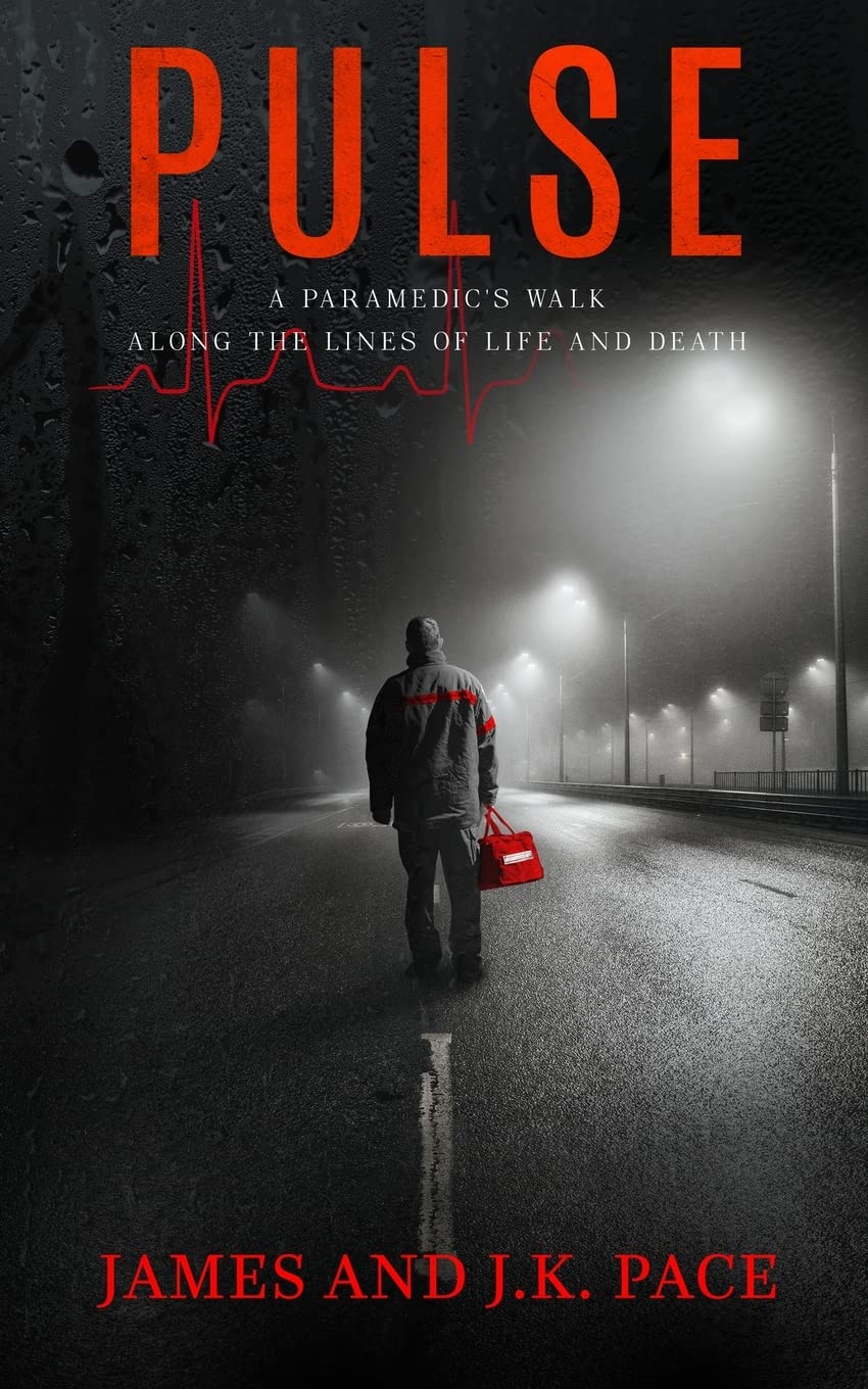 Pulse: A Paramedic's Walk Along the Lines of Life and Death by James ...
