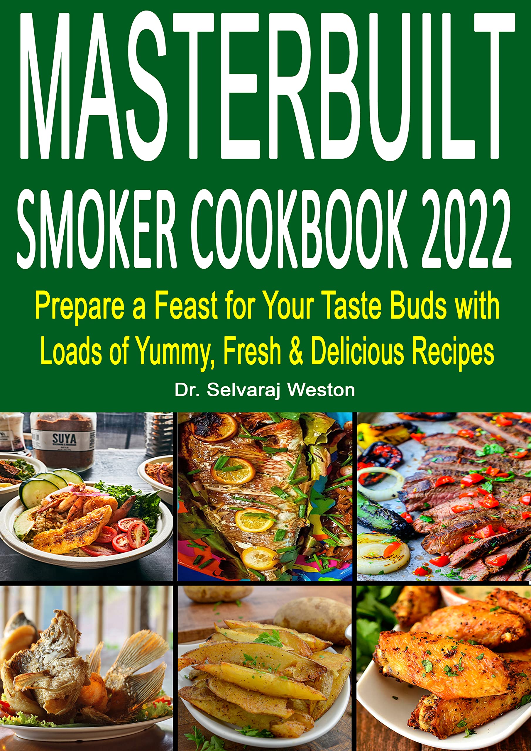 Masterbuilt Smoker Cookbook 2022: Prepare a Feast for Your Taste Buds ...