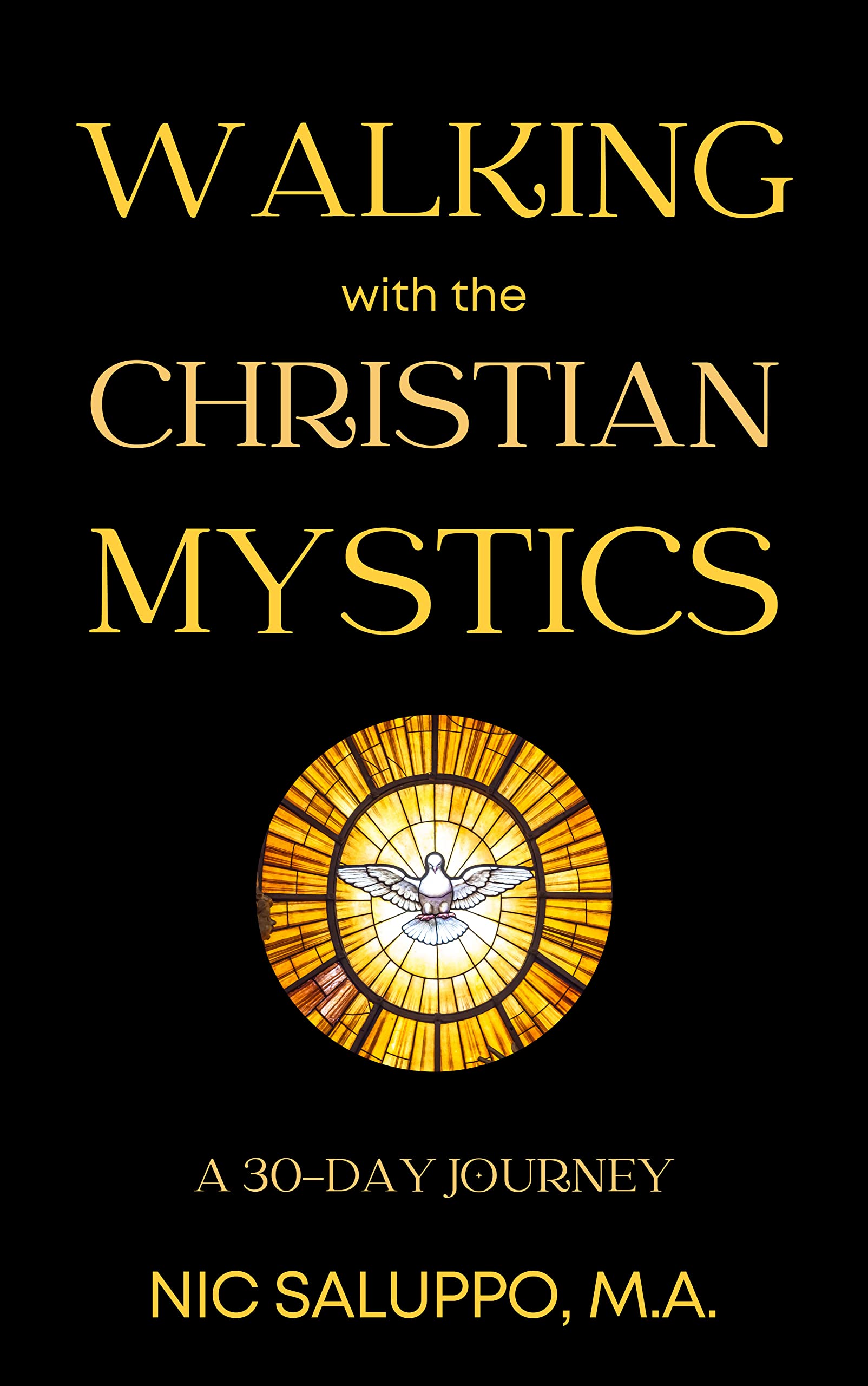 Walking with the Christian Mystics: A 30-Day Journey by Nic Saluppo | Goodreads