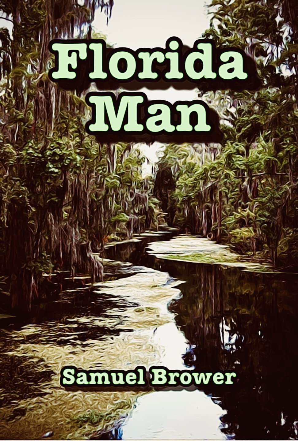 Florida Man: A Pulp Weird Fiction Novel by Samuel Brower | Goodreads
