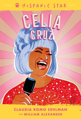 Hispanic Star: Celia Cruz by Claudia Romo Edelman | Goodreads