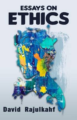 Essays On Ethics by David Rajulkahf | Goodreads