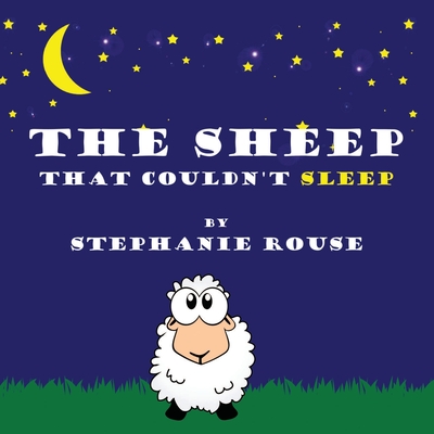 The Sheep That Couldn't Sleep by Stephanie Rouse | Goodreads