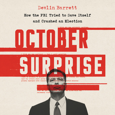 October Surprise: How the FBI Tried to Save Itself and Crashed an ...