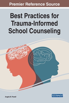Best Practices for Trauma-Informed School Counseling by Angela M Powell ...