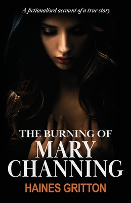 The Burning of Mary Channing by Haines Gritton | Goodreads