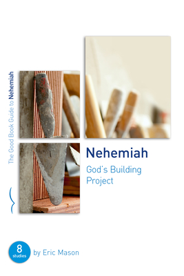 Nehemiah: God's Building Project: Eight Studies for Groups or ...