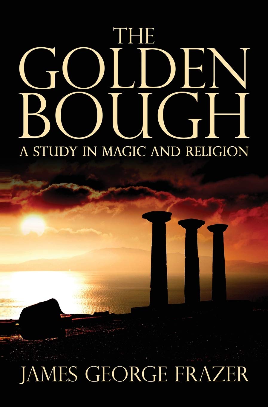 The Golden Bough: A Study of Magic and Religion by James George Frazer ...