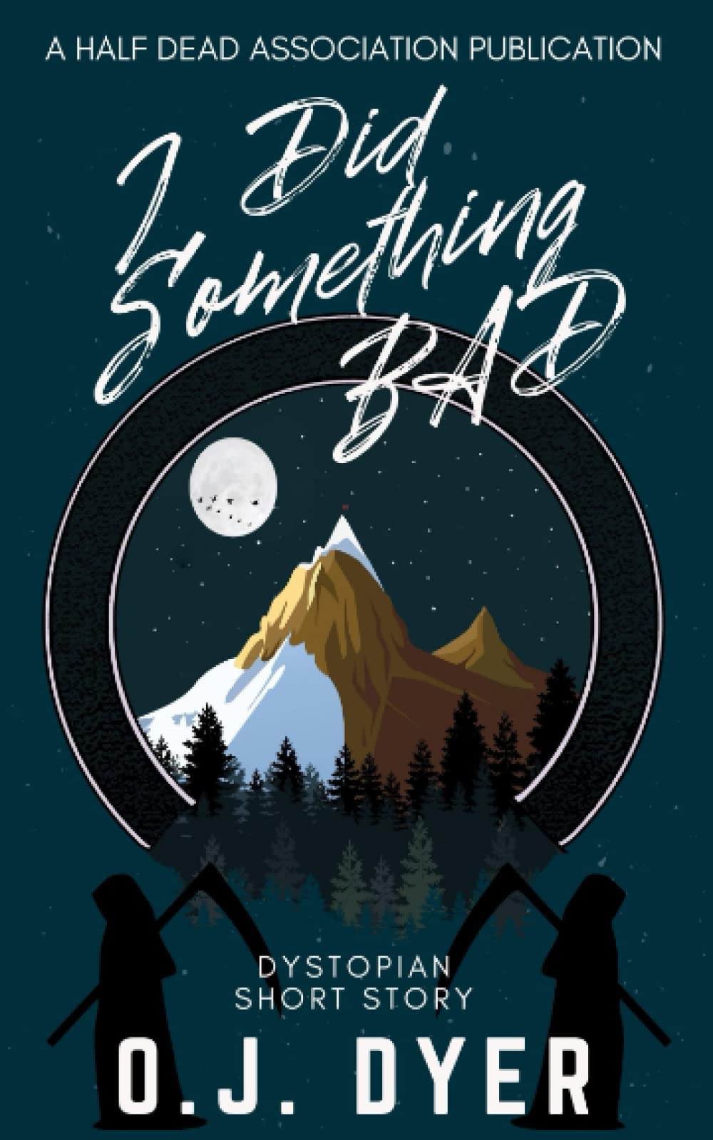 I Did Something Bad: Dystopian Short Story by O.J. Dyer | Goodreads