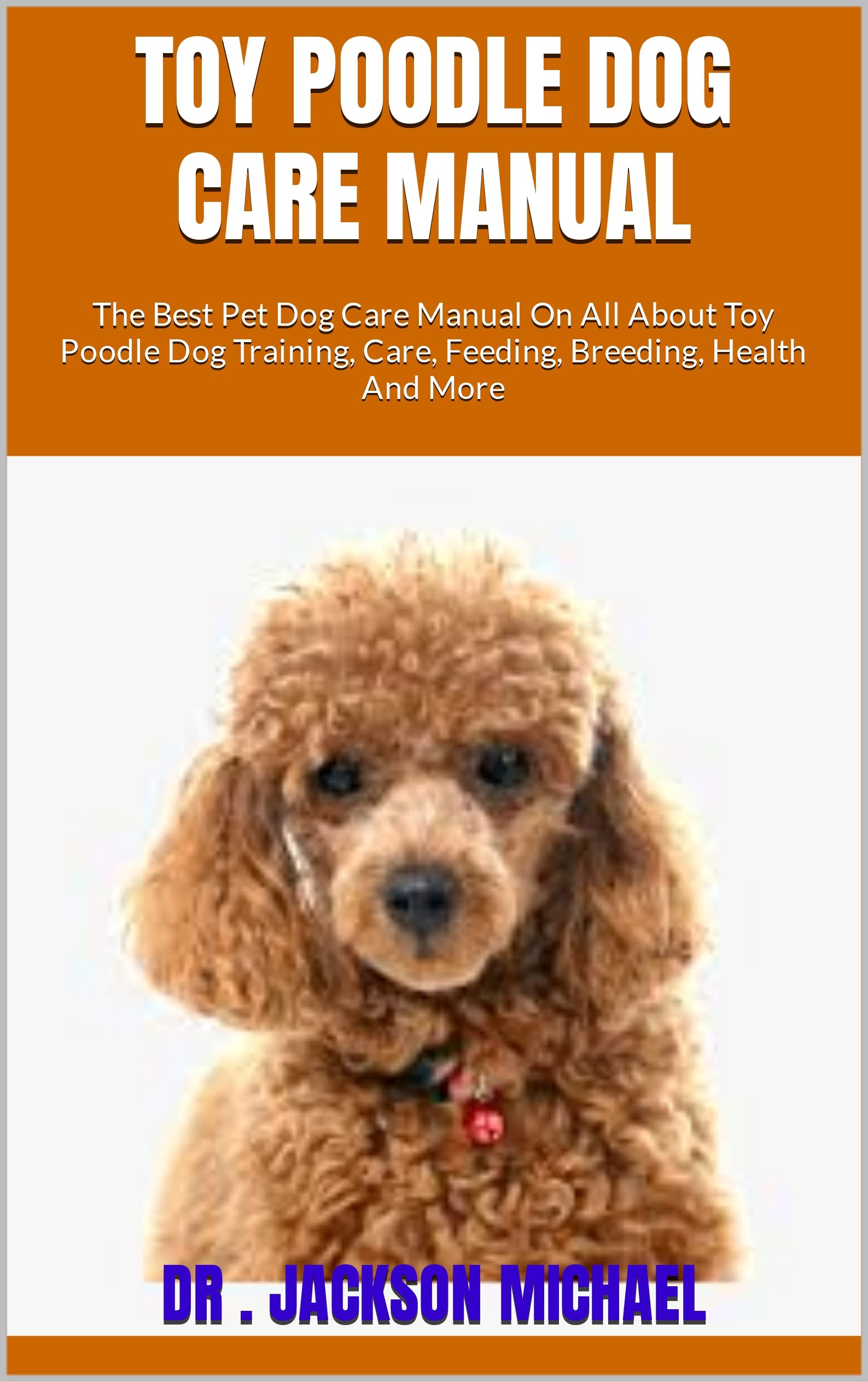 TOY POODLE DOG CARE MANUAL : The Best Pet Dog Care Manual On All About ...