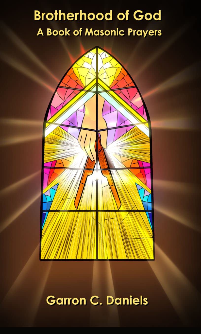 Brotherhood of God: A Book of Masonic Prayers by Garron Daniels | Goodreads