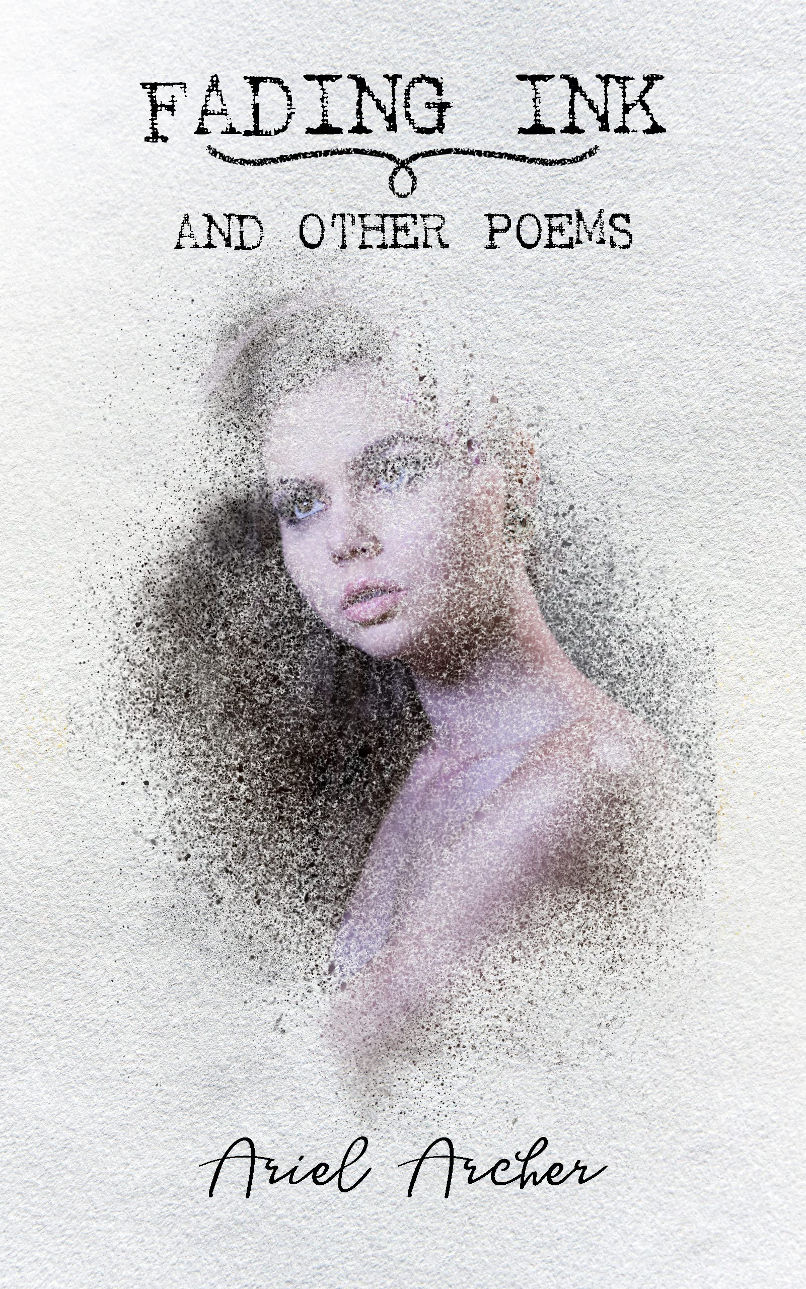 Fading Ink: and other poems by Ariel Archer | Goodreads