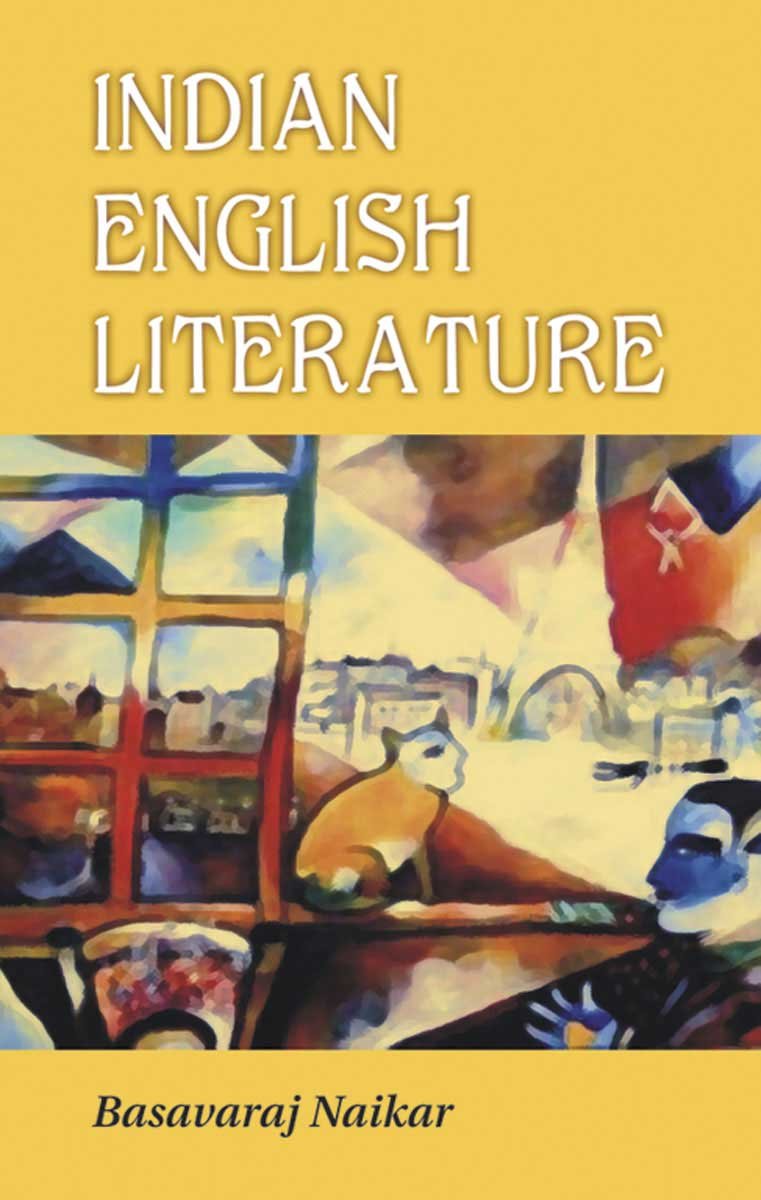 Indian English Literature (HB) by Basavaraj Naikar | Goodreads