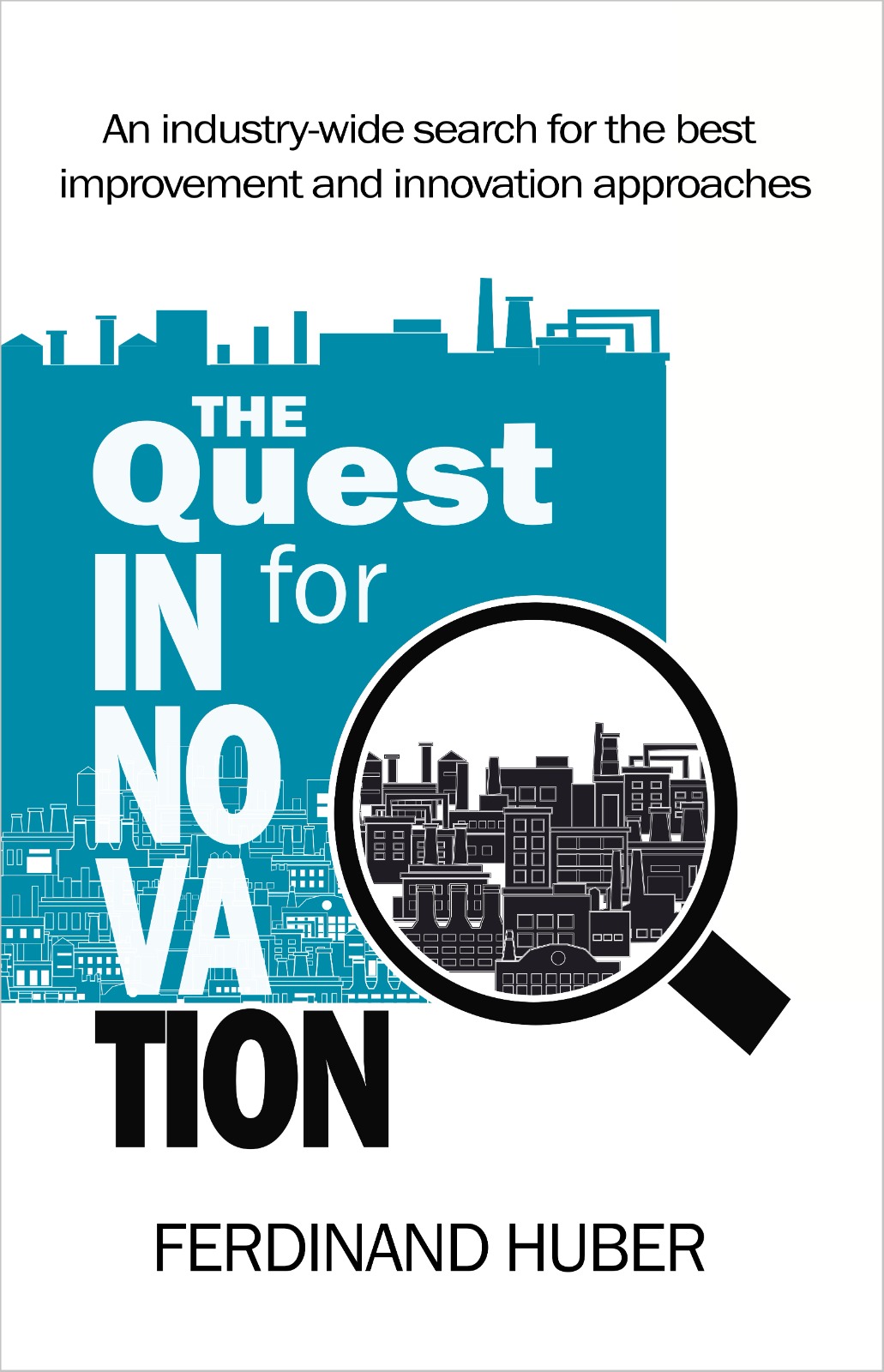 The Quest for Innovation by Ferdinand Huber | Goodreads