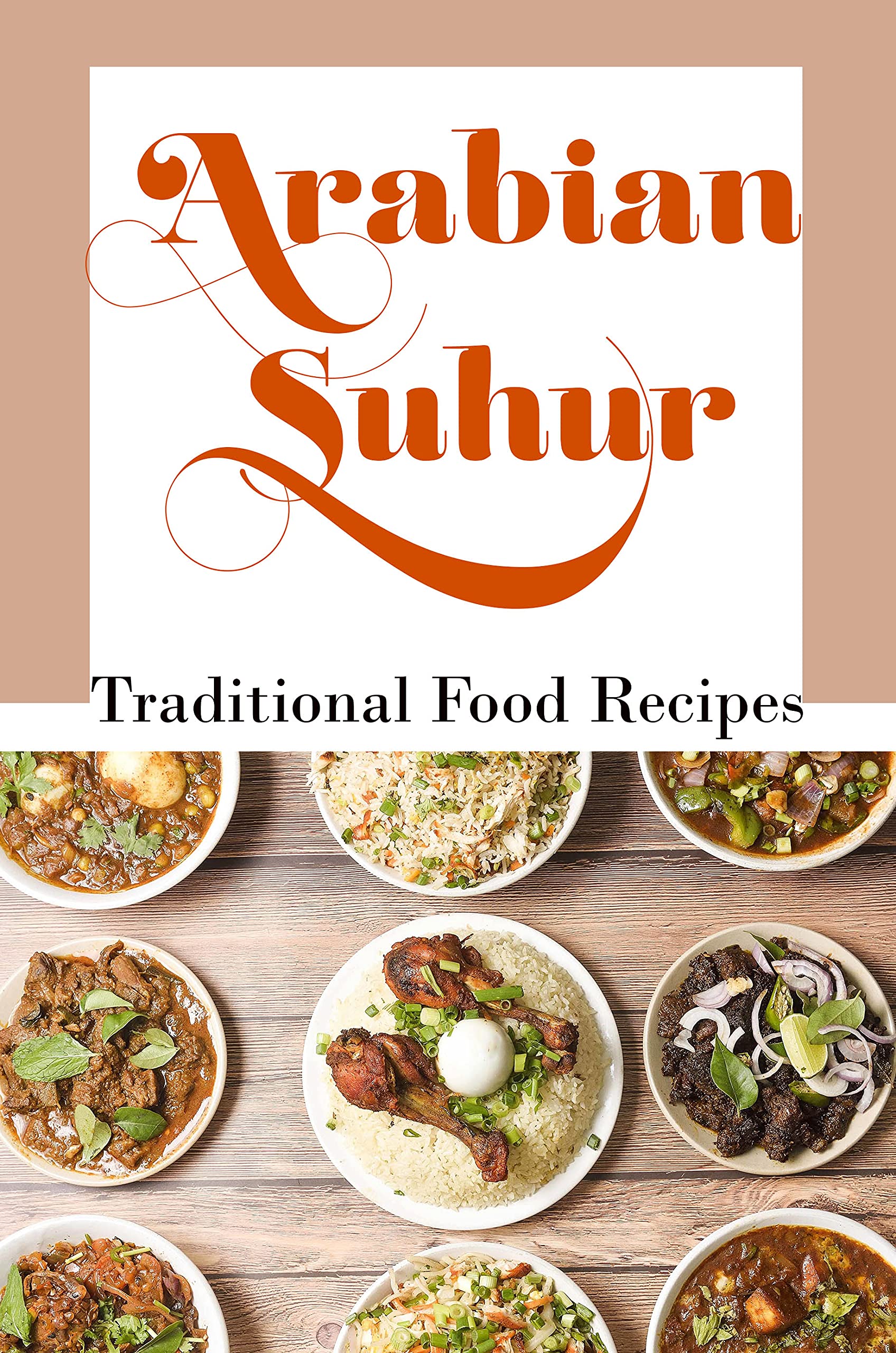 Arabian Suhur: Traditional Food Recipes: Start To Cook by Rudy Zeavala ...