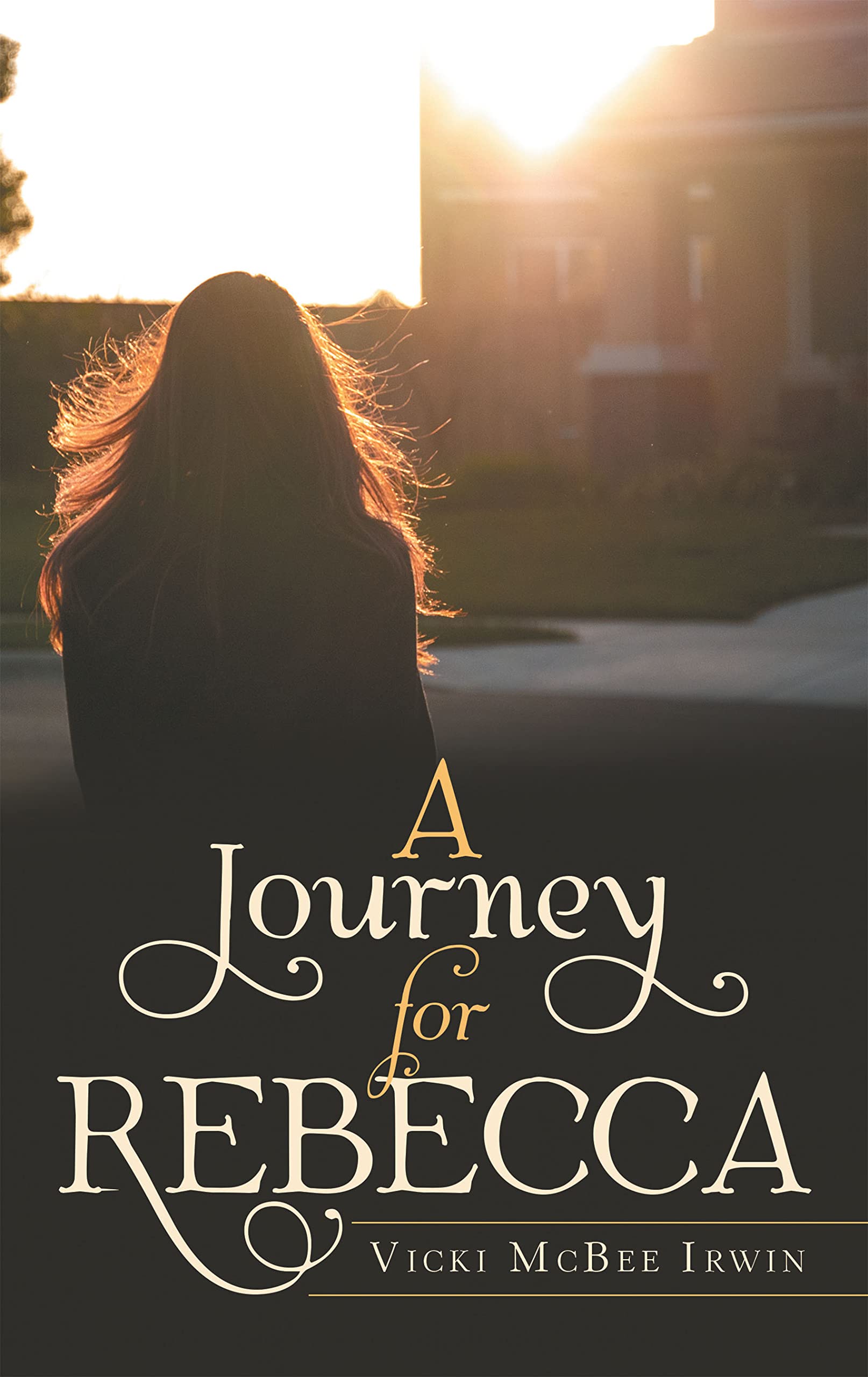 A Journey for Rebecca by Vicki McBee Irwin | Goodreads