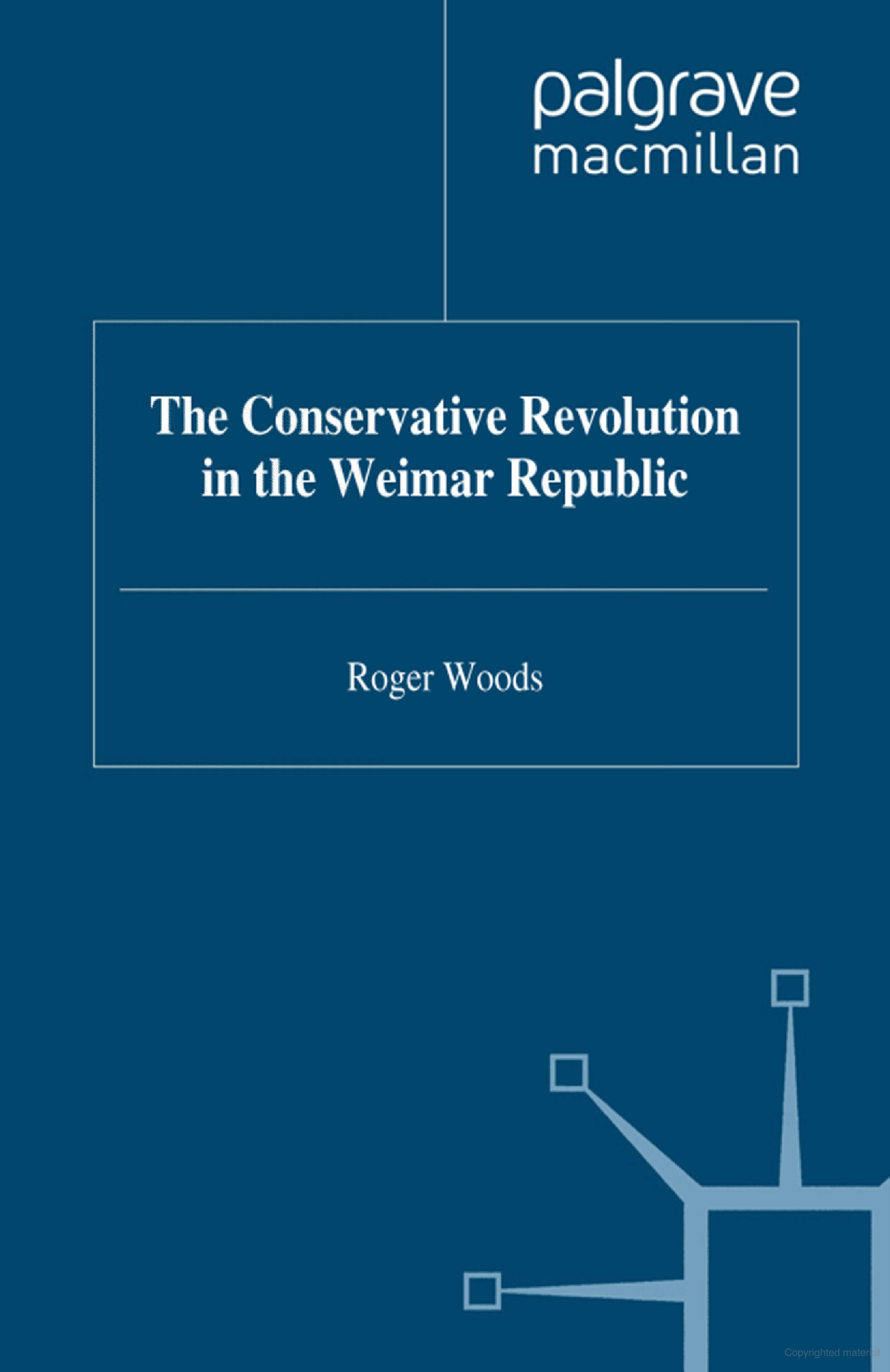 The Conservative Revolution in the Weimar Republic by Roger Woods ...