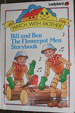 Bill & Ben the Flowerpot Men Storybook by Mrs. G. Gray | Goodreads