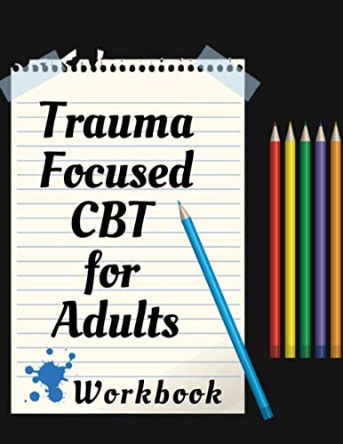 Trauma Focused CBT For Adults Your Guide For Trauma Focused CBT For trauma-focused-cbt-for-adults-your-guide-for-trauma-focused-cbt-for