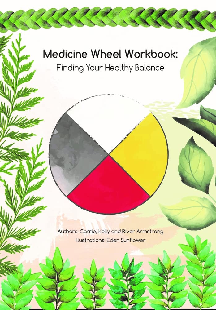 Medicine Wheel Workbook: Finding Your Healthy Balance by Carrie ...