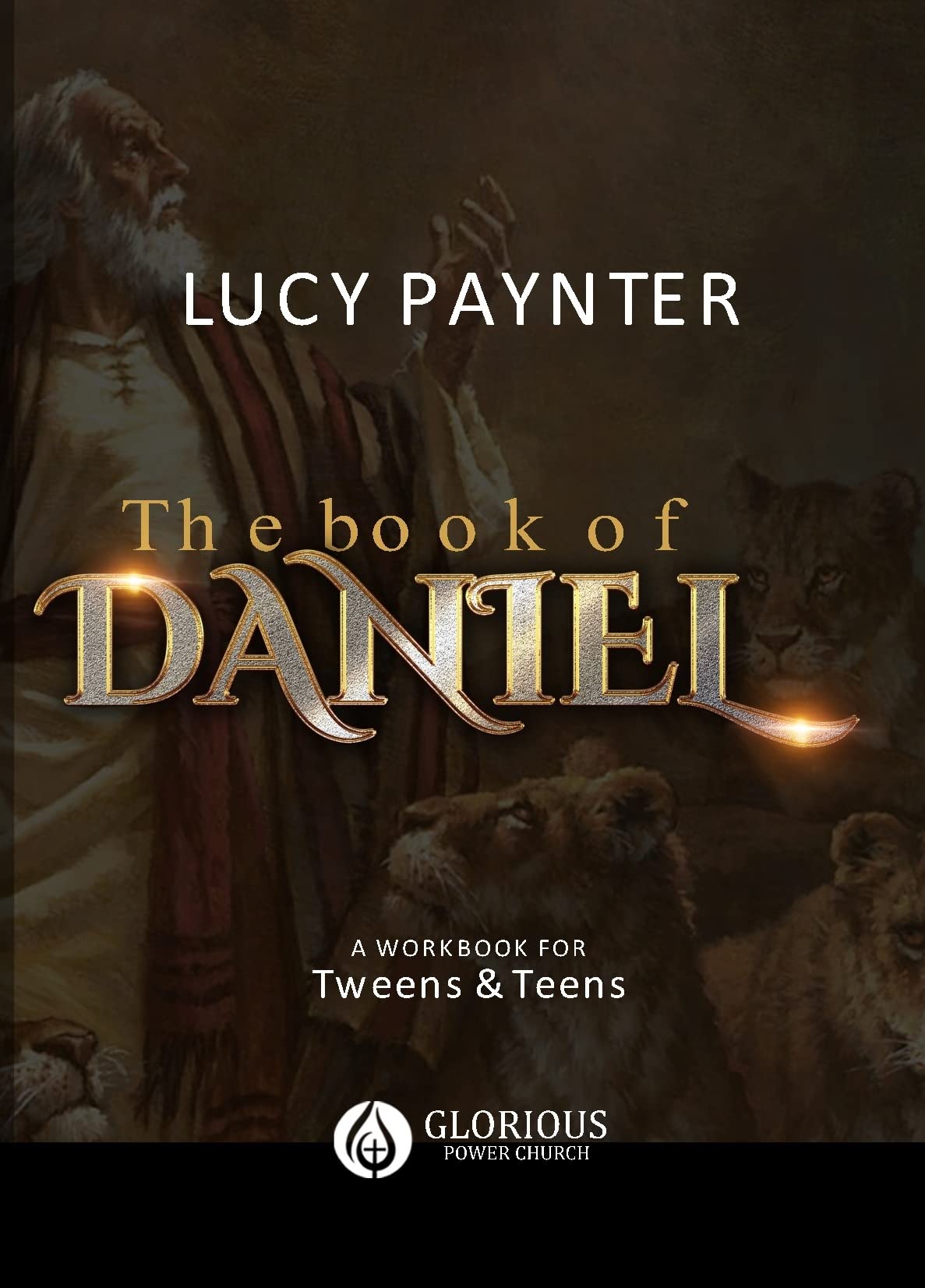 THE BOOK OF DANIEL : A WORKBOOK For Tweens and Teens by Lucy Paynter ...