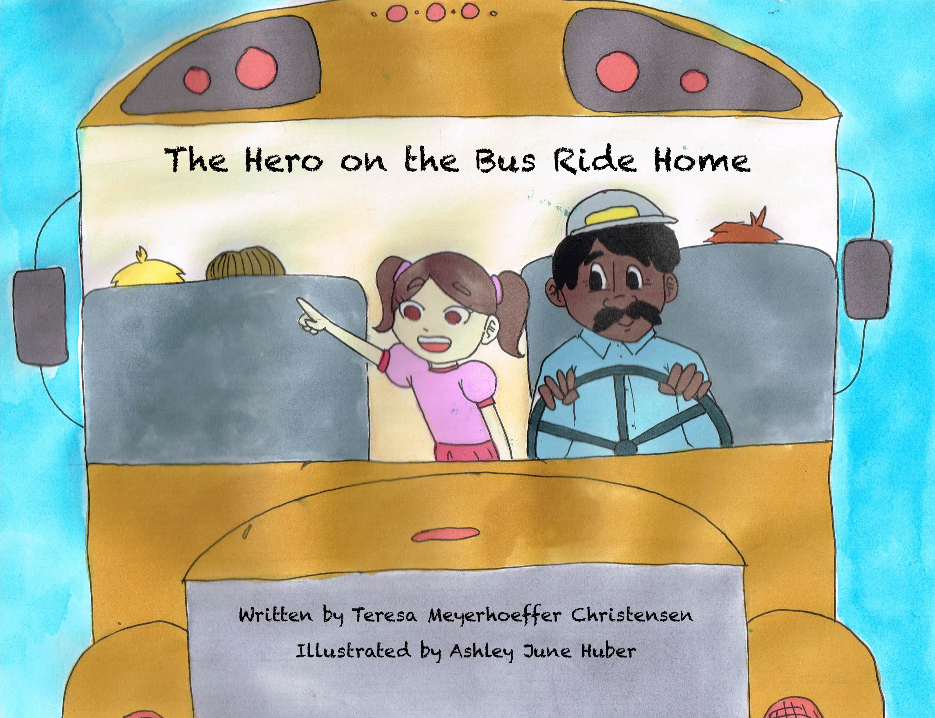 The Hero on the Bus Ride Home by Teresa Meyerhoeffer Christensen ...