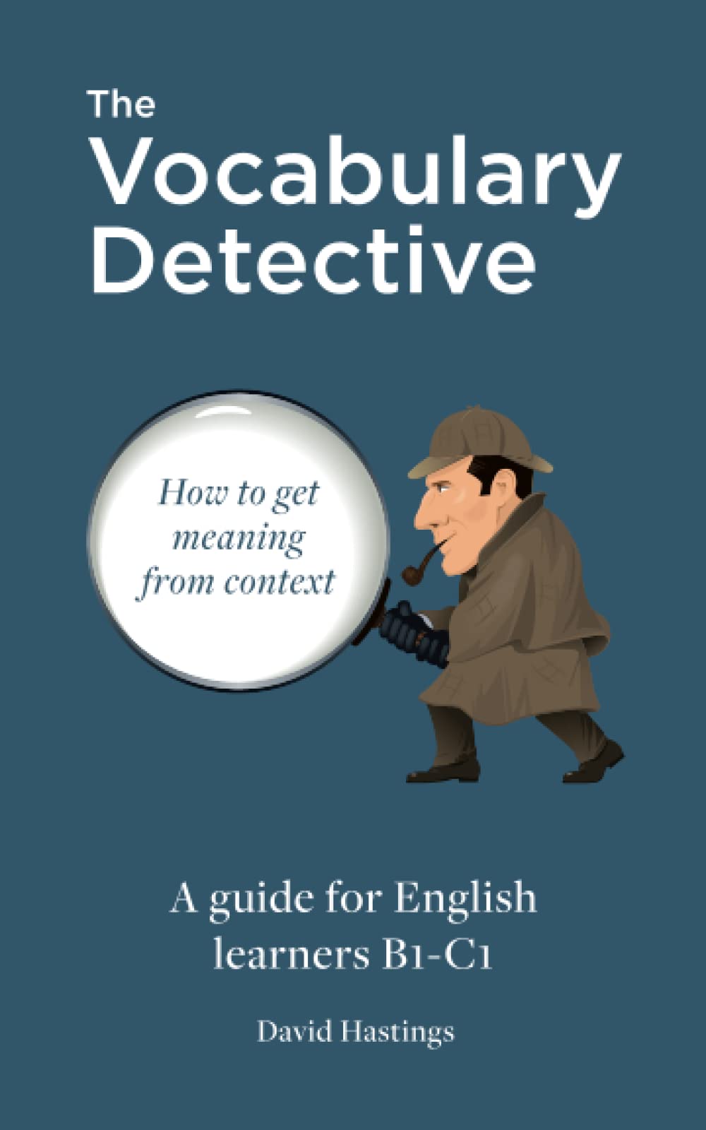 The Vocabulary Detective: How to get meaning from context. A guide for ...