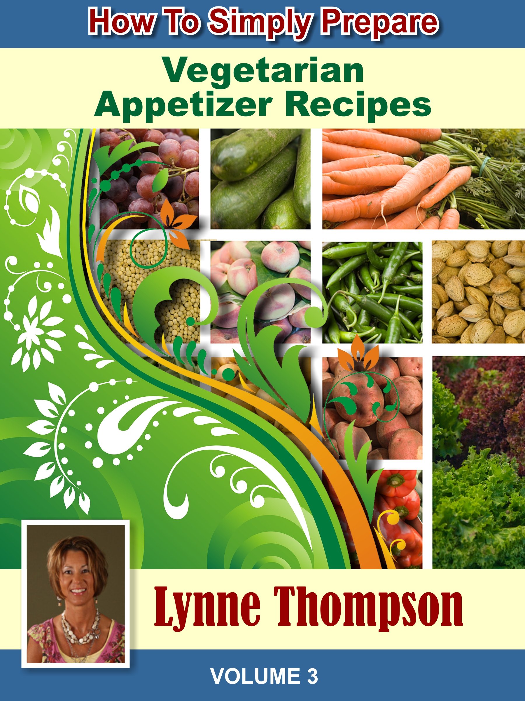 How To Simply Prepare Vegetarian Appetizer Recipes By Lynne Thompson how-to-simply-prepare-vegetarian-appetizer-recipes-by-lynne-thompson