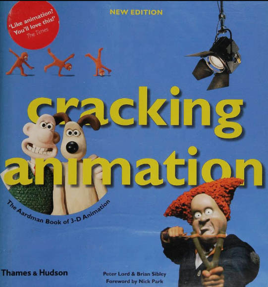 Cracking Animation : The Aardman Book of 3-D Animation by Peter Lord ...