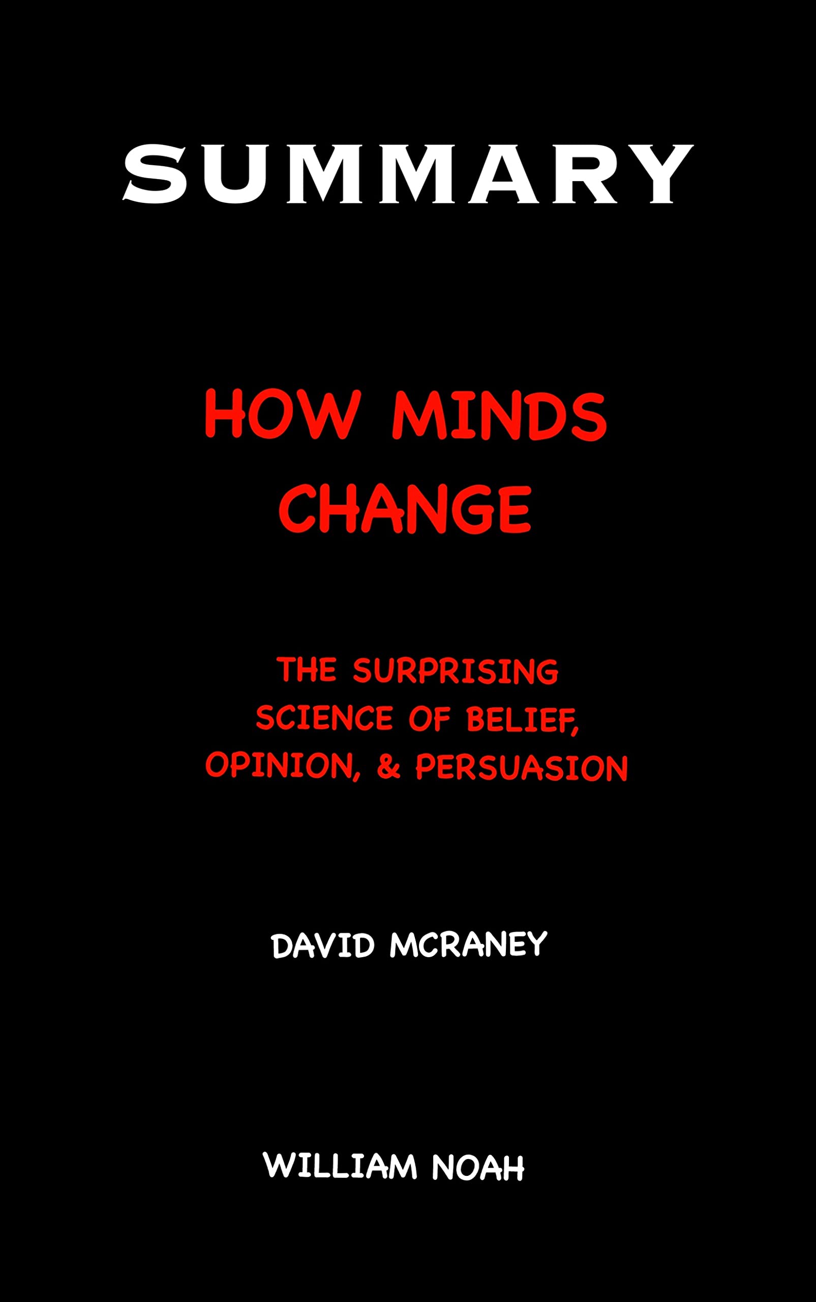 SUMMARY AND EXTENSIVE ANALYSIS OF HOW MINDS CHANGE BY DAVID MCRANEY ...