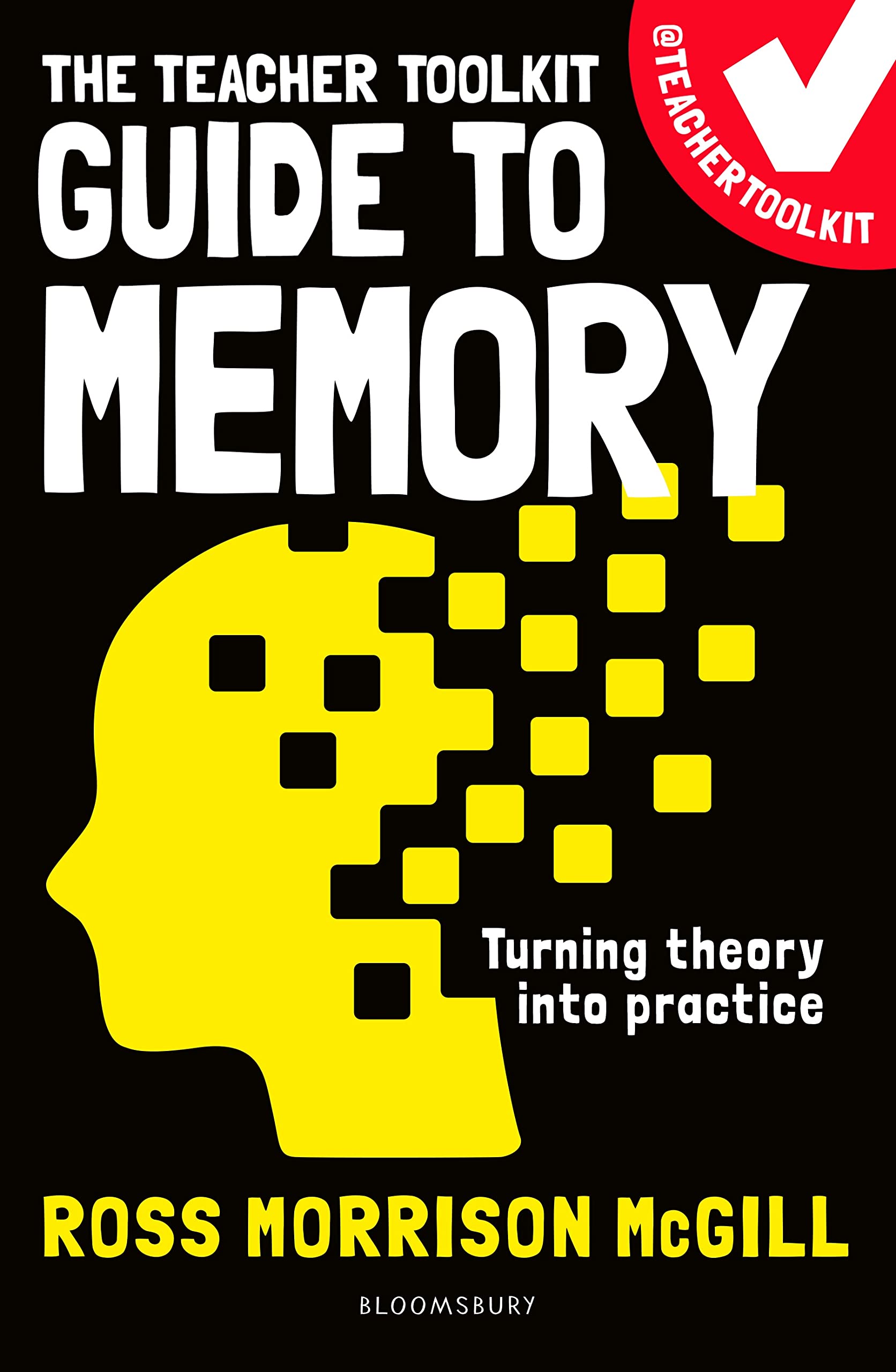 The Teacher Toolkit Guide to Memory by Ross Morrison McGill | Goodreads