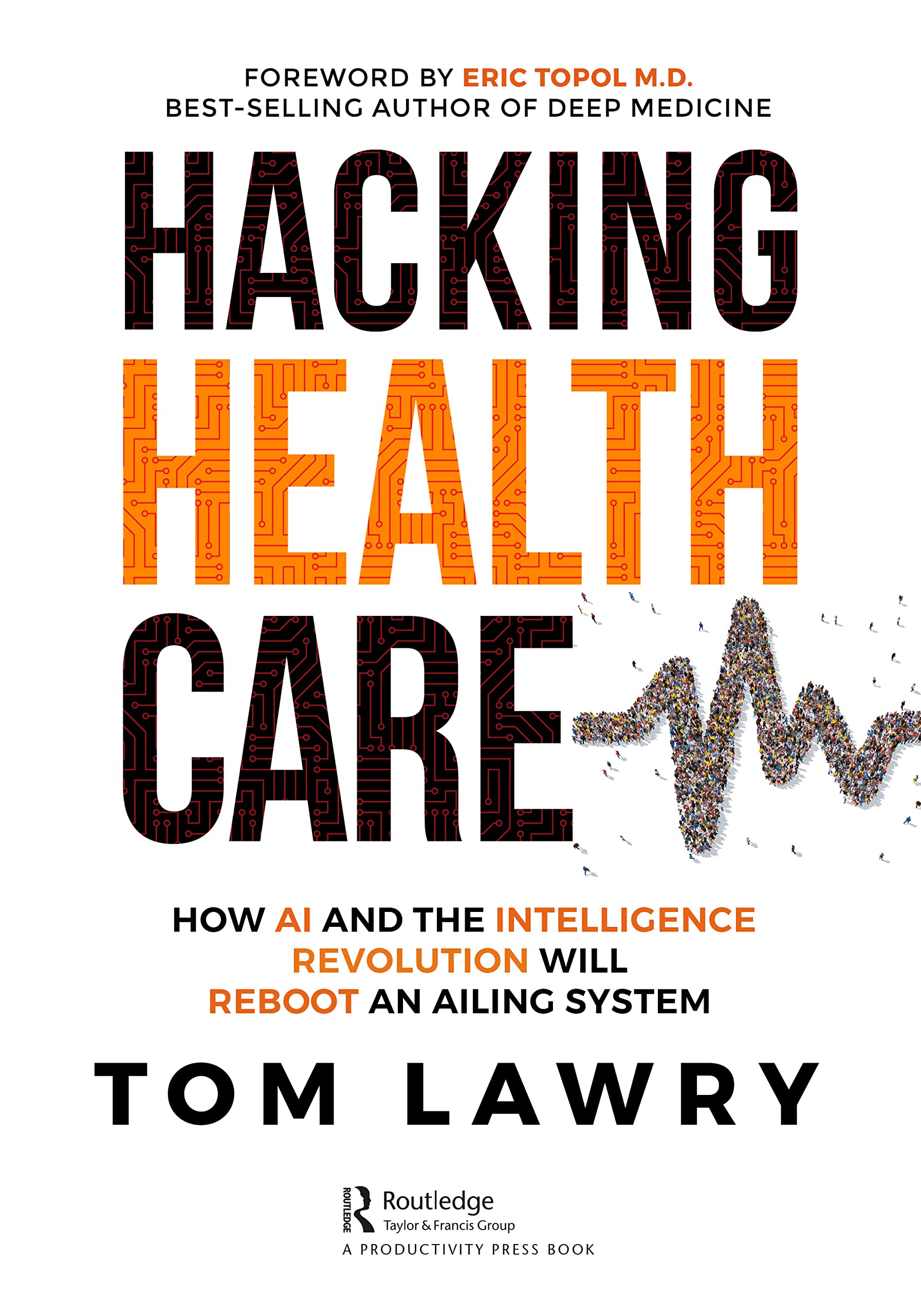 Hacking Healthcare: How AI and the Intelligence Revolution Will Reboot ...