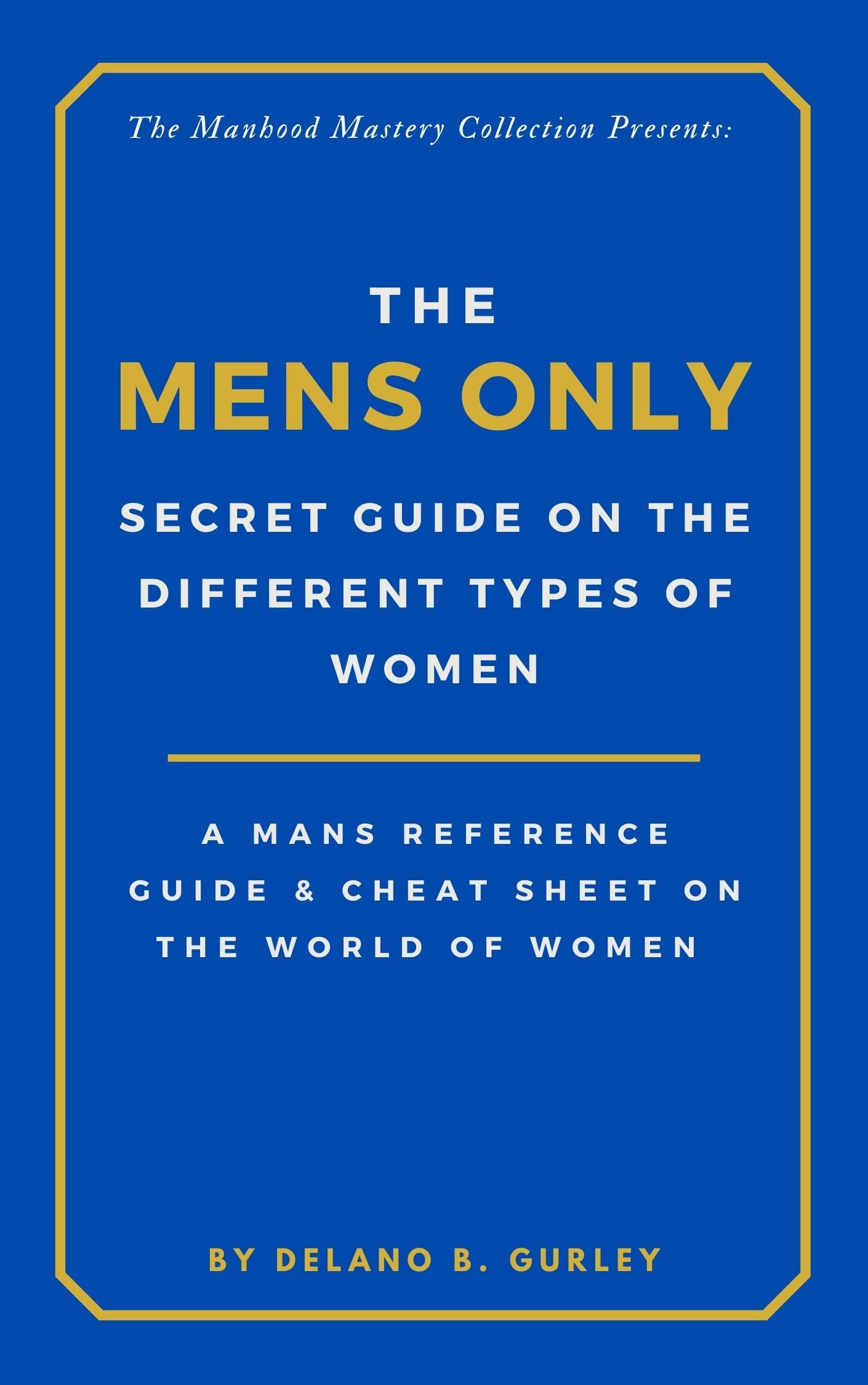The MENS ONLY Secret Guide On The Different Types Of Women: A Men’s ...