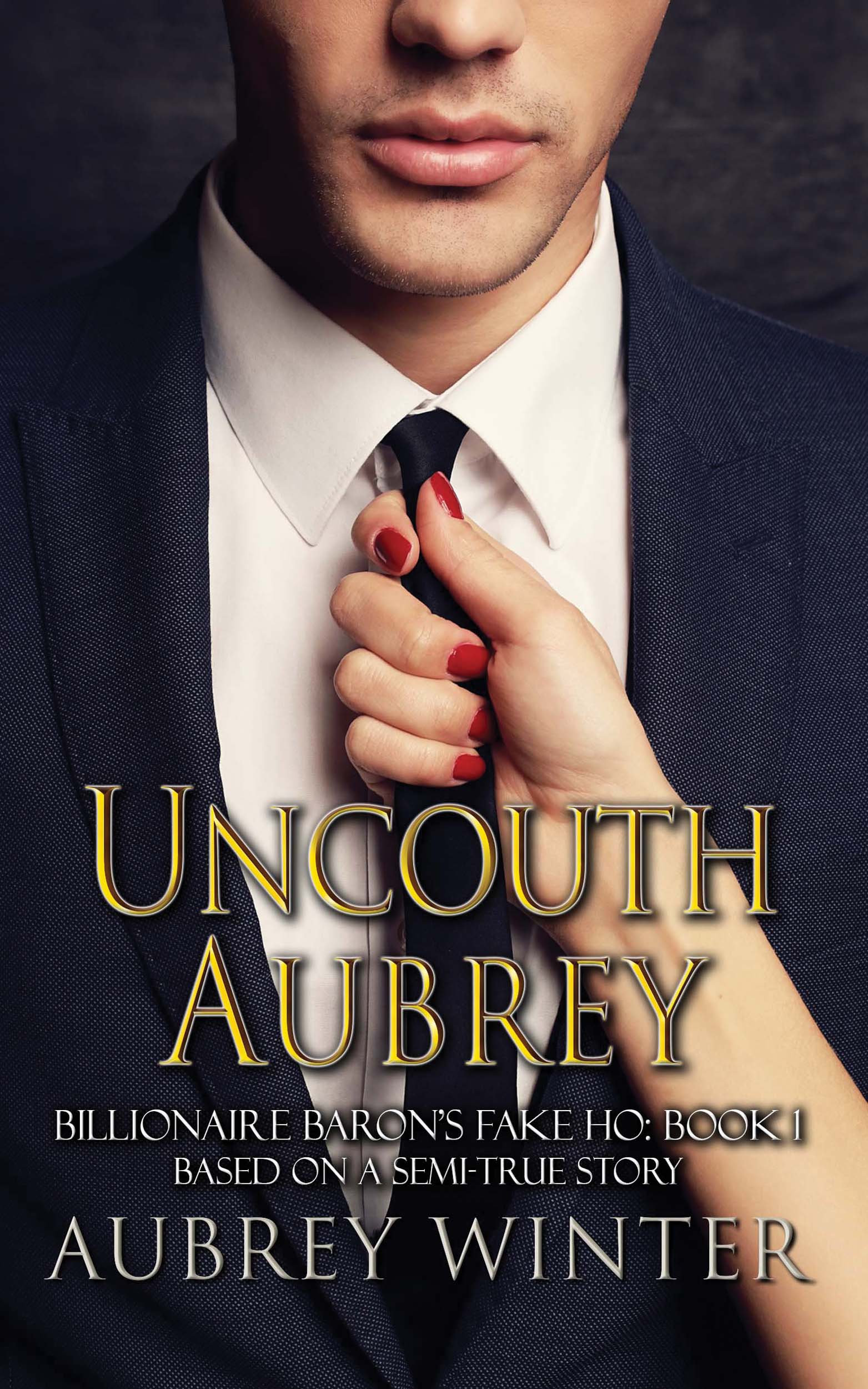 Uncouth Aubrey (Billionaire Baron's Fake Ho, #1) by Aubrey Winter ...