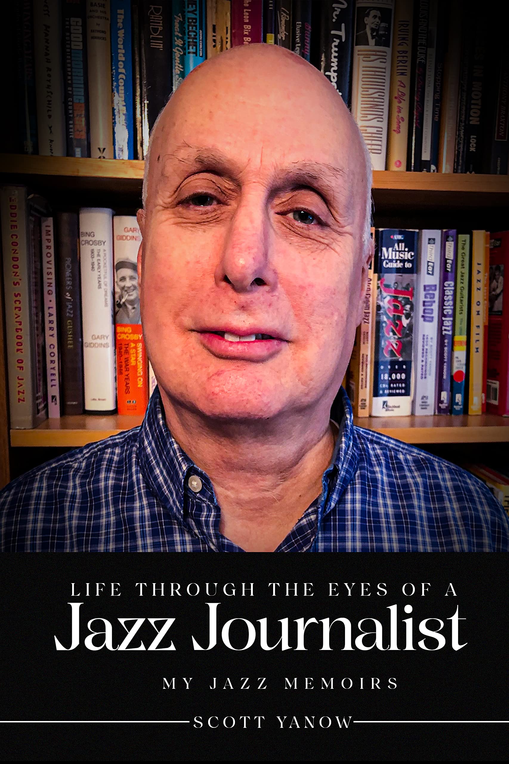 Life Through The Eyes Of A Jazz Journalist: My Jazz Memoirs by Scott ...