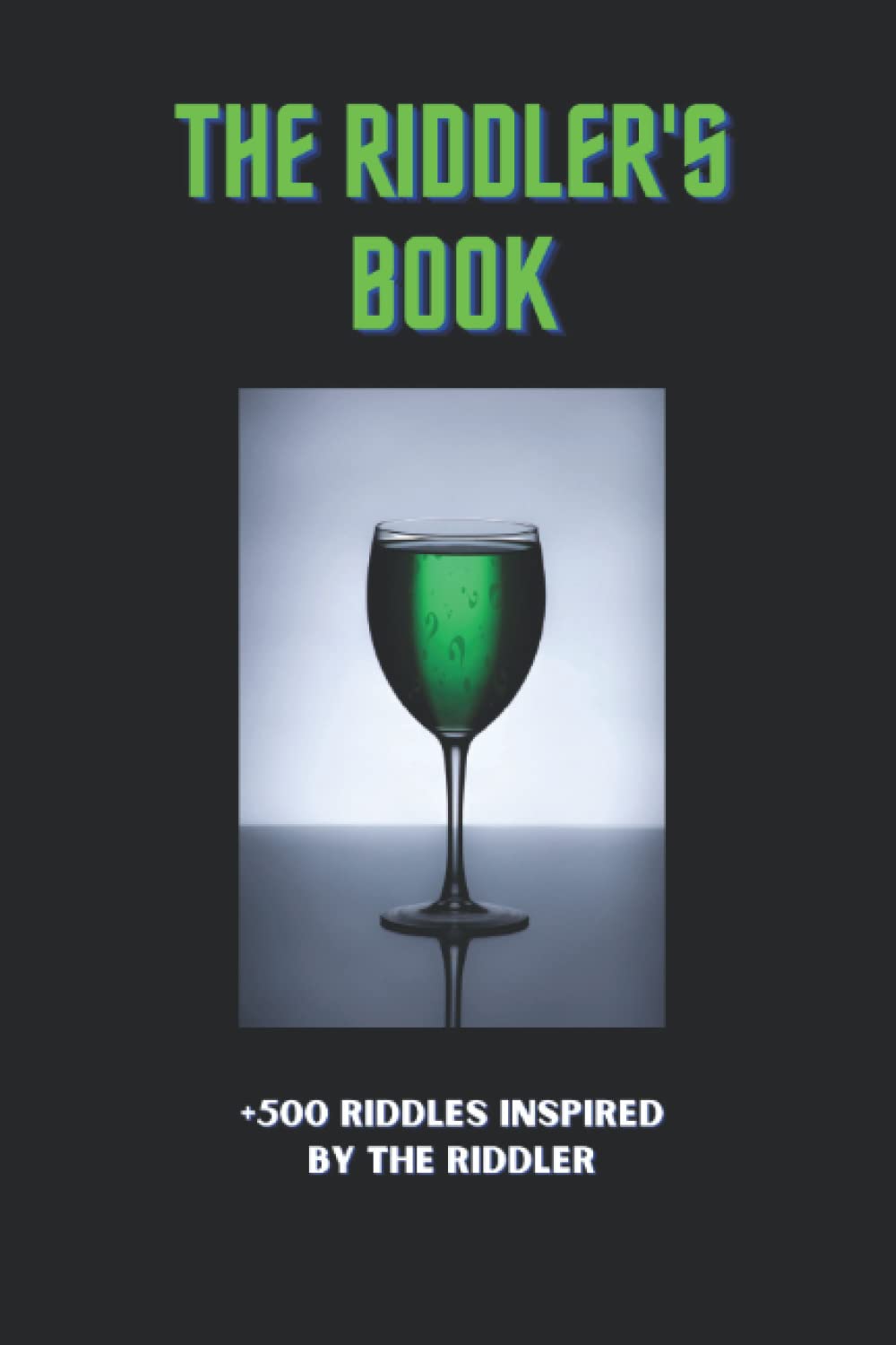 Difficult Riddles Inspired By The Riddler: 590 Riddles to challenge the ...