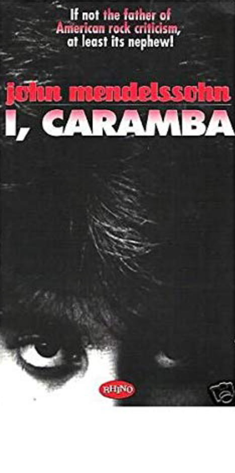 I, Caramba by John Mendelssohn | Goodreads