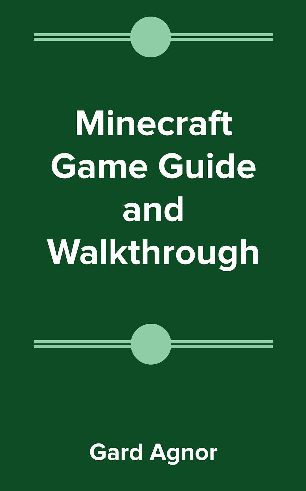 Minecraft Game Guide and Walkthrough by Gard Agnor | Goodreads