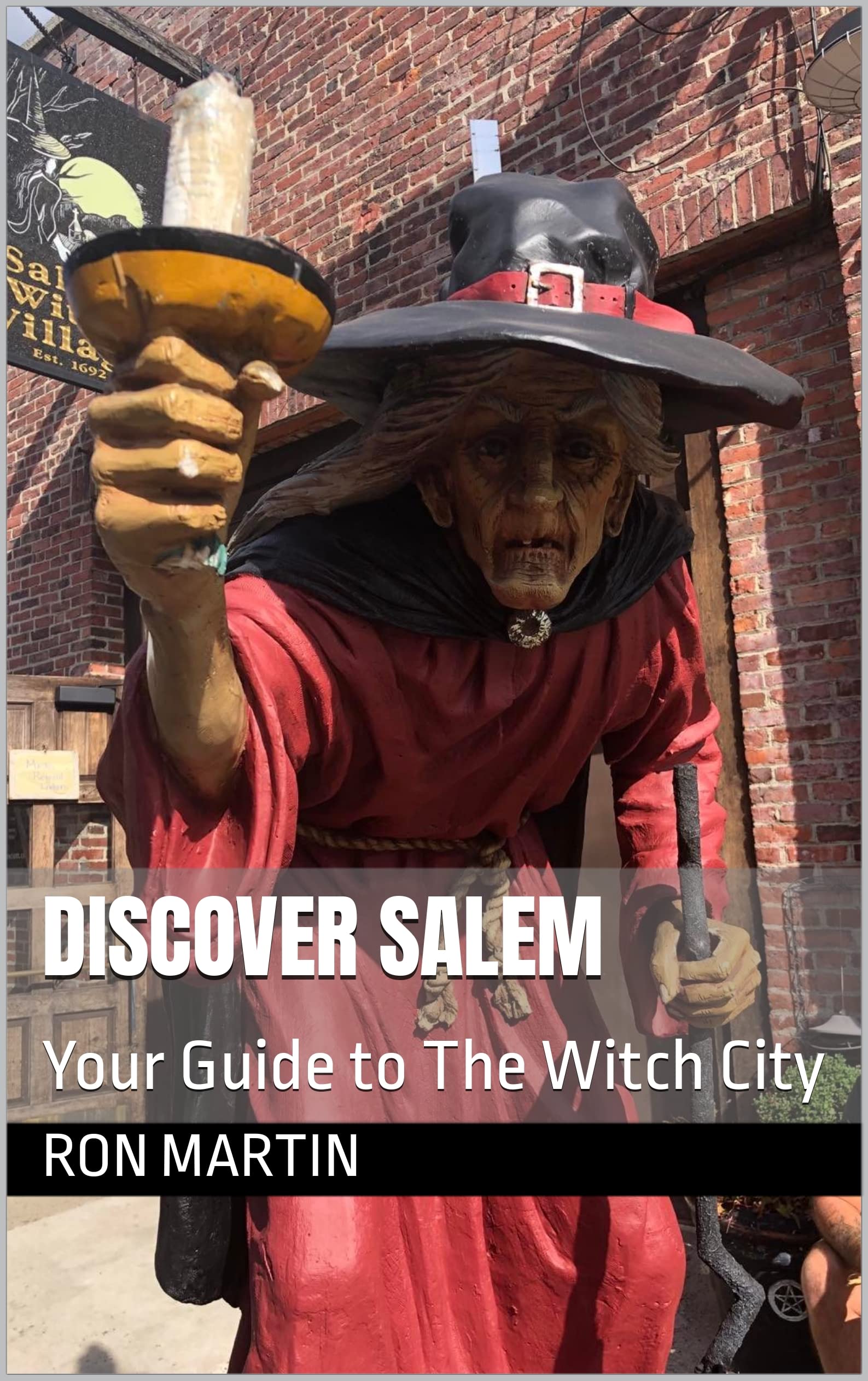 Discover Salem: Your Guide to The Witch City by Ron Martin | Goodreads