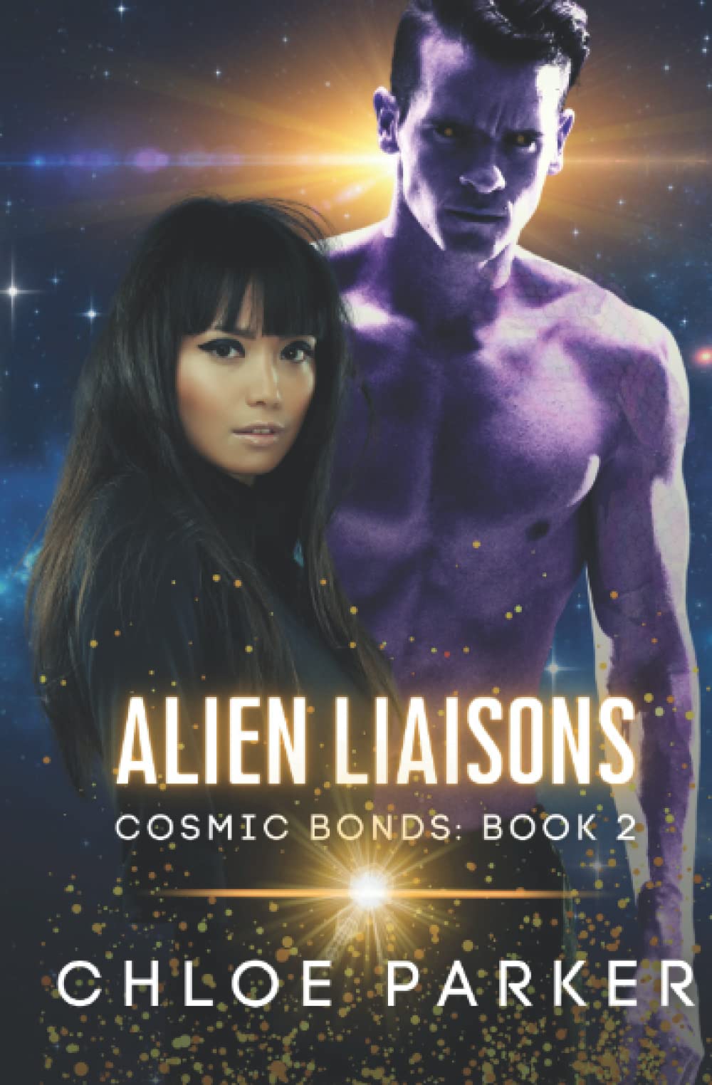 Alien Liaisons (Cosmic Bonds #2) by Chloe Parker | Goodreads
