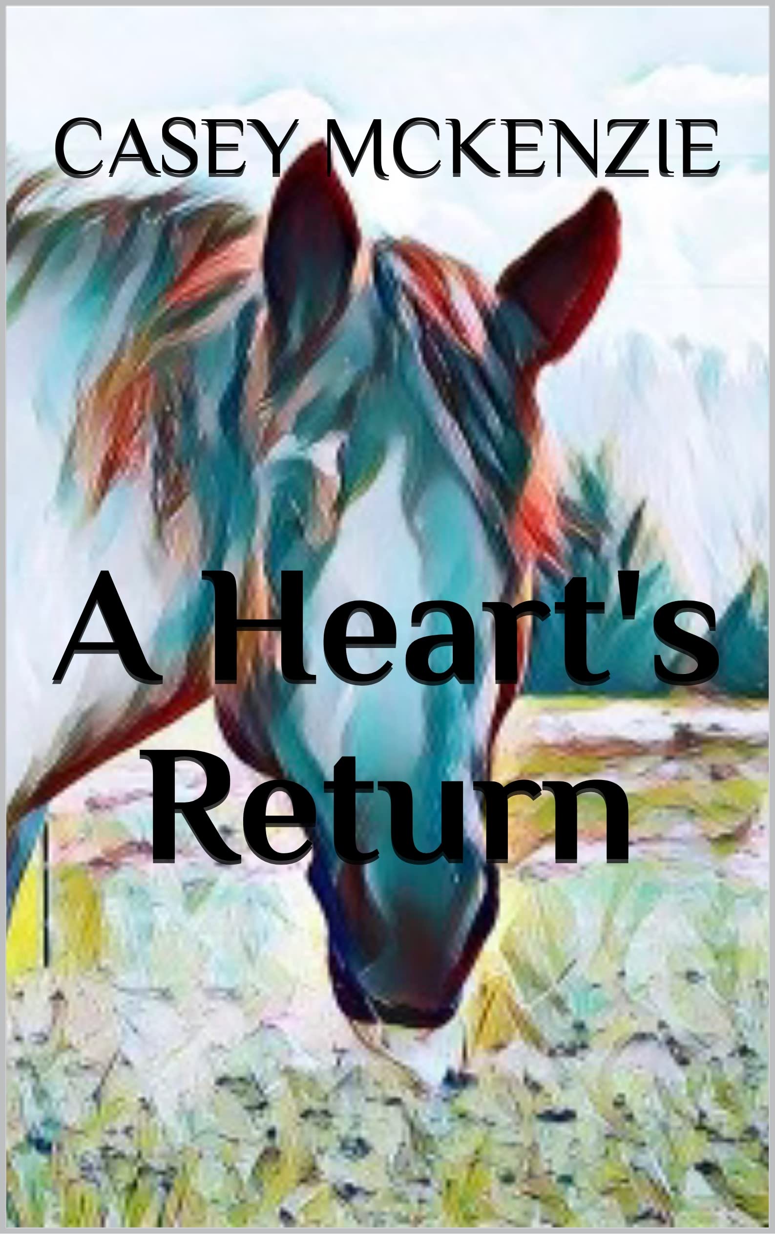 A Heart's Return by Casey McKenzie | Goodreads