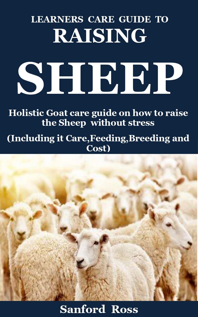 Learners Care Guide To Raising Sheep: Holistic Sheep care guide on how ...
